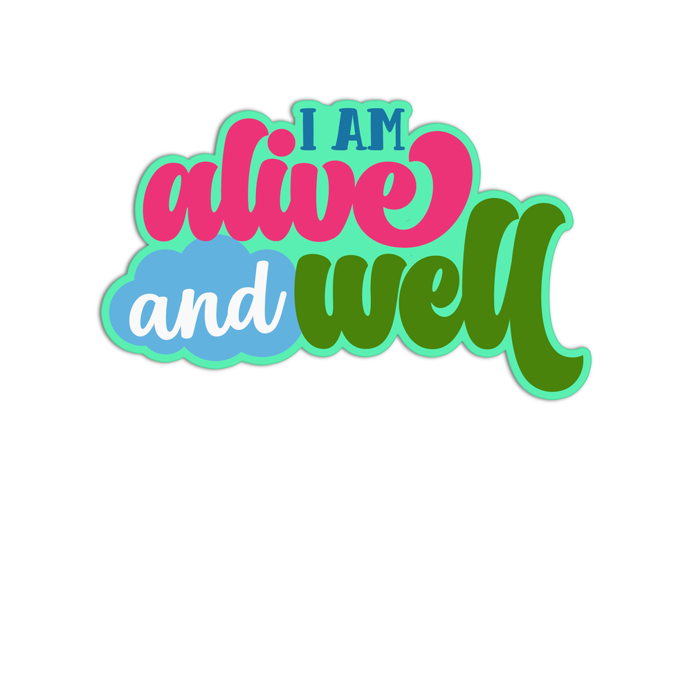 Iam alive and well – The Stkr Store