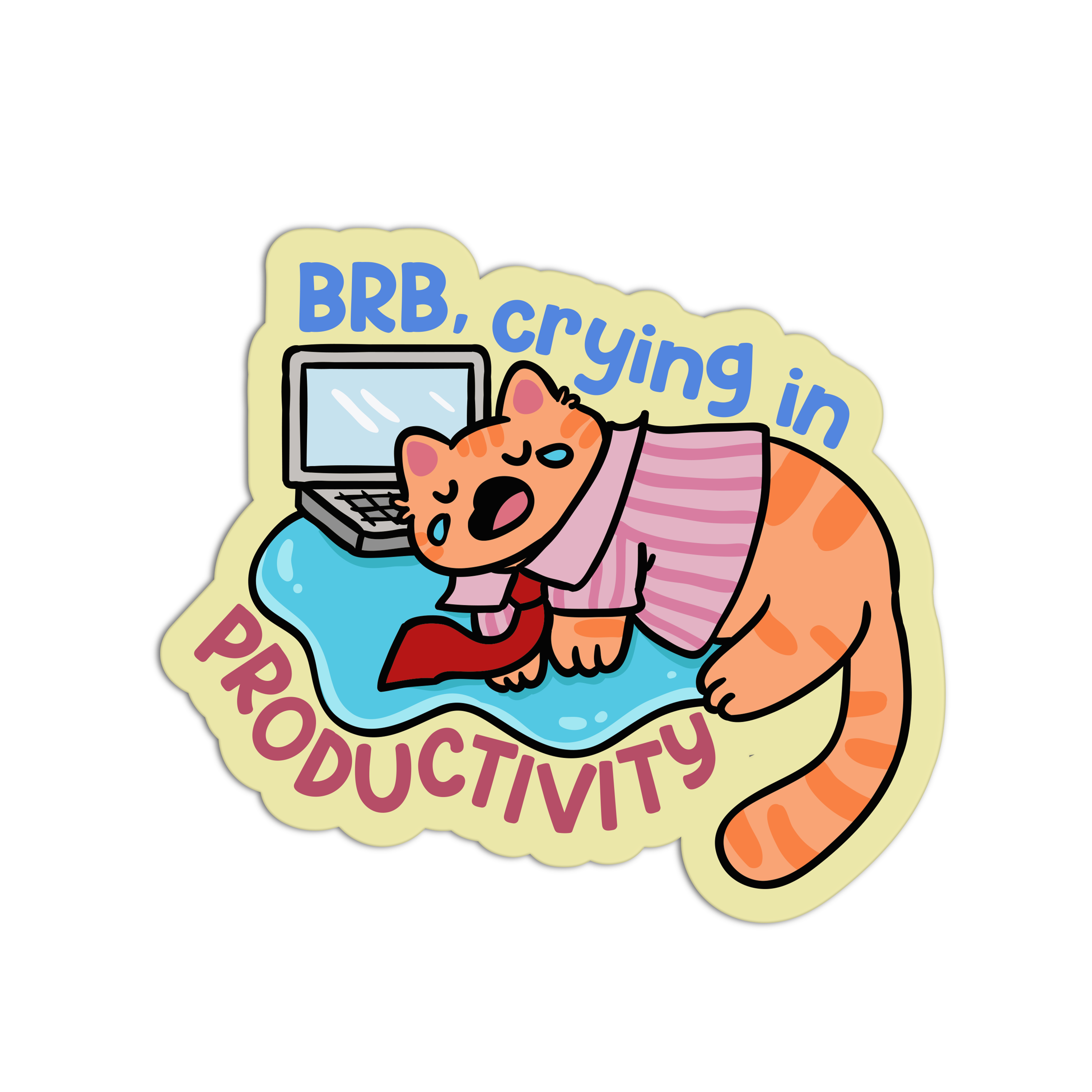 BRB, Crying in Productivity - Office Sticker – The Stkr Store